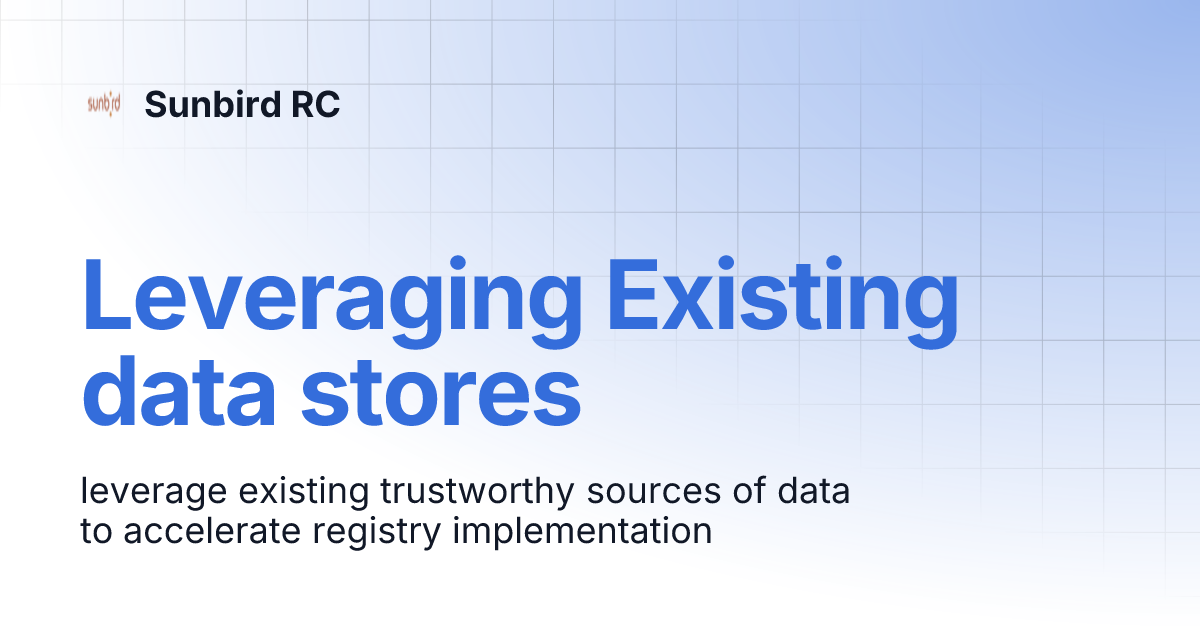 Leveraging Existing data stores | Sunbird RC