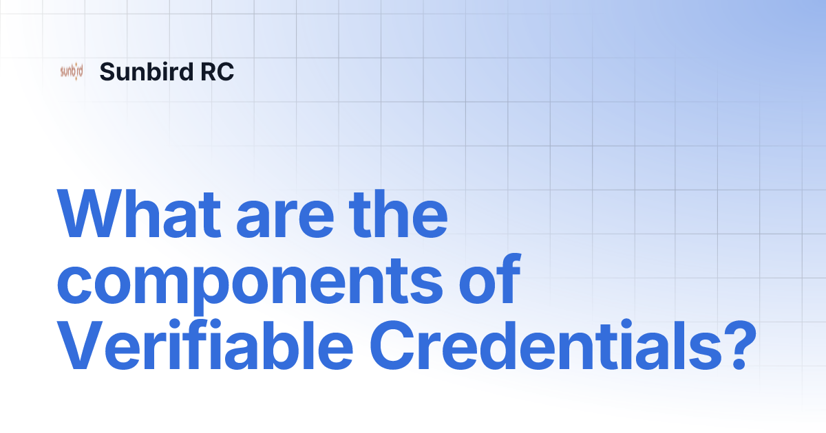 What are the components of Verifiable Credentials? | Sunbird RC