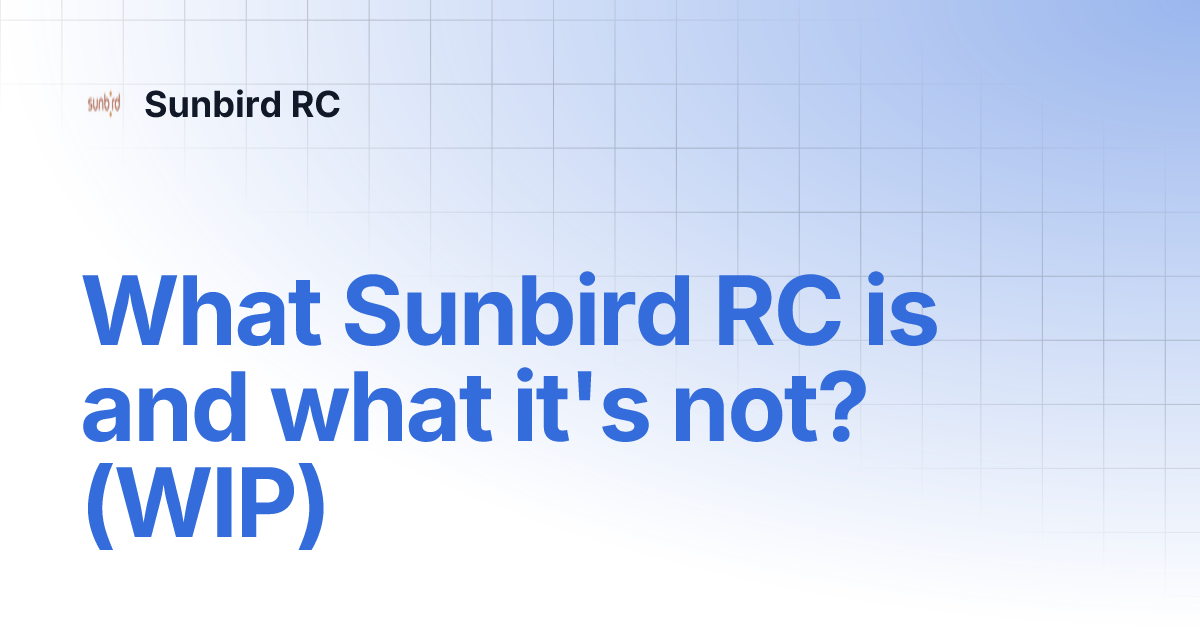 What Sunbird RC is and what it's not? (WIP) | Sunbird RC