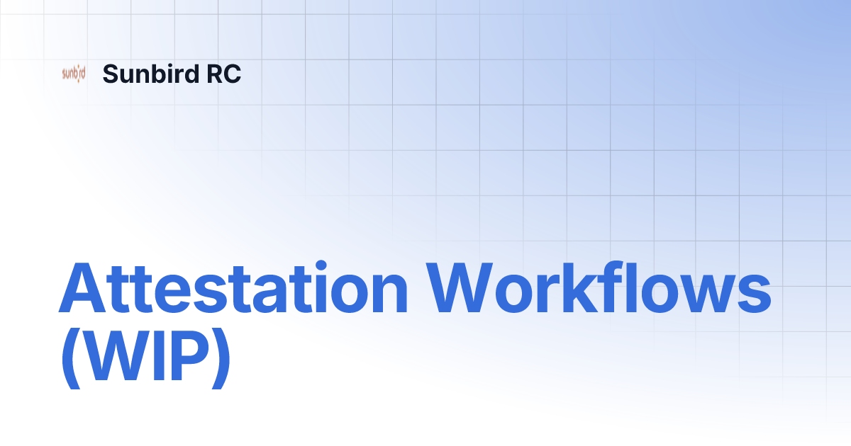 Attestation Workflows (WIP) | Sunbird RC