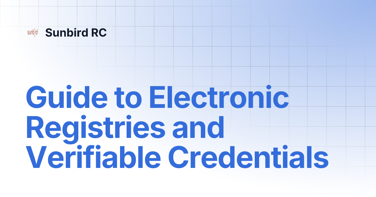 Guide to Electronic Registries and Verifiable Credentials | Sunbird RC