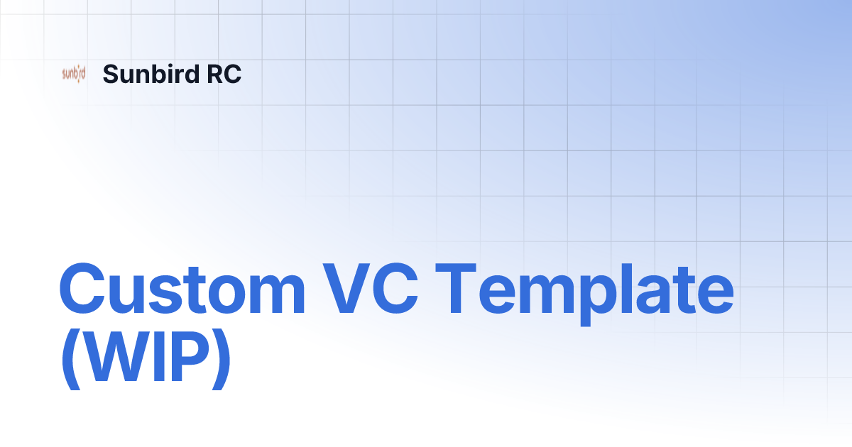 Custom VC Template (WIP) | Sunbird RC